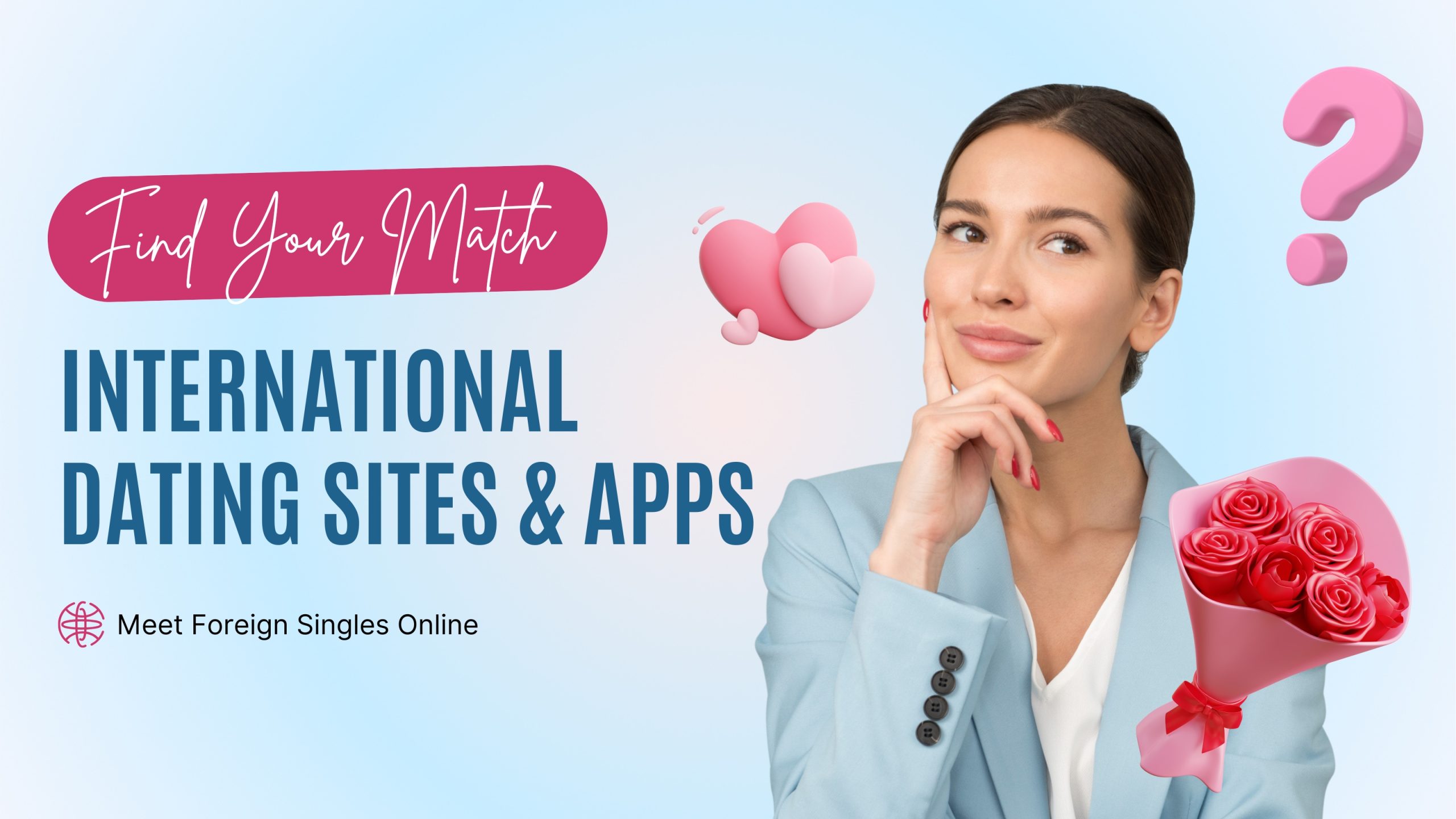 7 Best International Dating Sites & Apps: Meet Foreign Singles